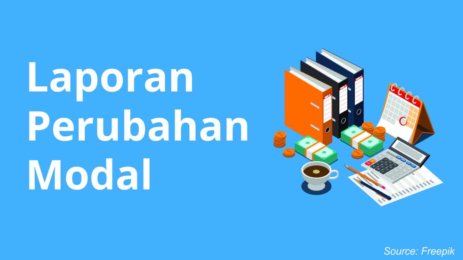 Laporan Perubahan Modal: Komponen dan Contohnya