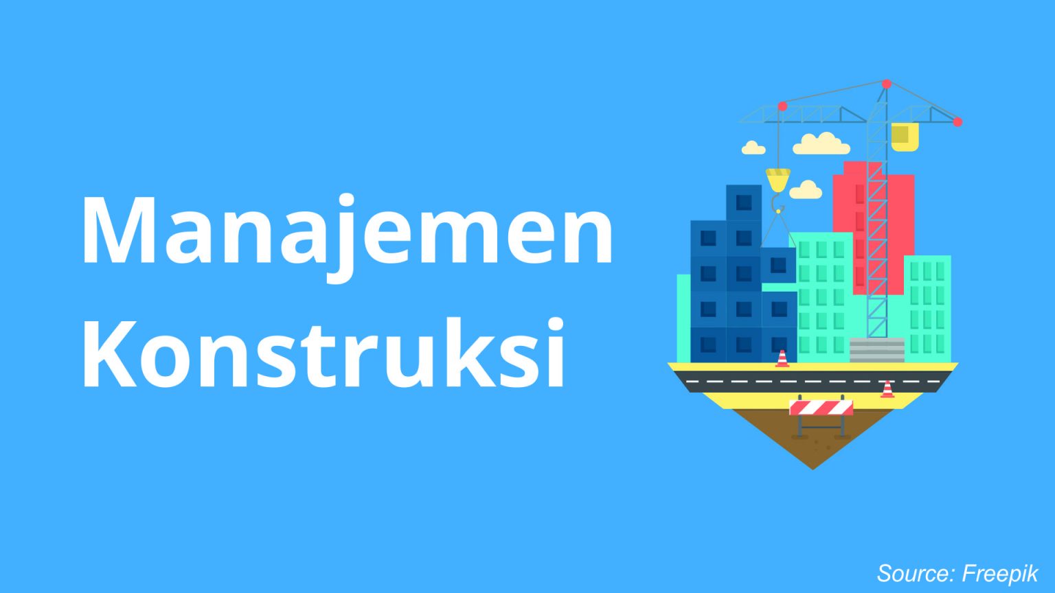 Memahami Manajemen Konstruksi Dari Pengertian Fungsi Dan Tugasnya - Riset
