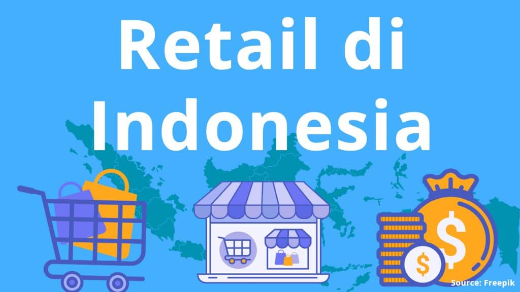 Retail Indonesia: Sejarah, Jenis dan Strategi Bisnisnya