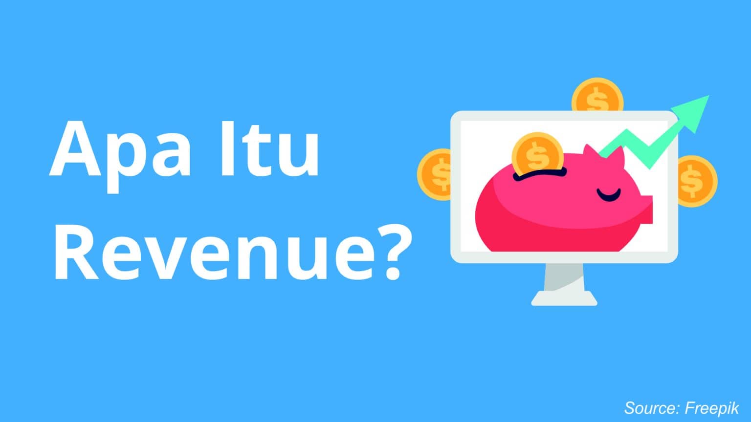 Revenue Adalah: Jenis, Cara Hitung, hingga Bedanya dengan Income