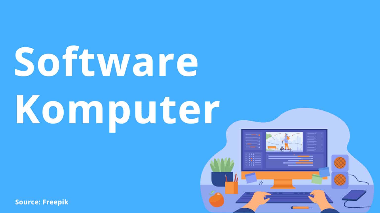 Software Komputer: Ketahui Jenis dan Manfaatnya dalam Bisnis