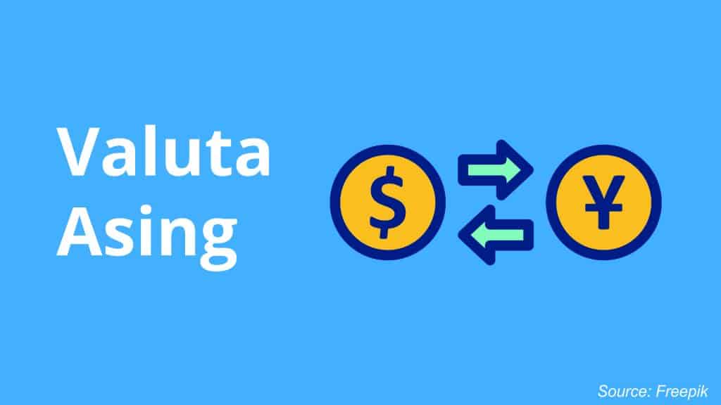 Mengenal Valuta Asing, Jenis Kurs, Sistem Kerja, dan Fungsinya
