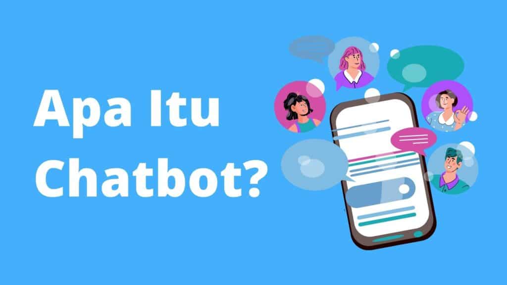 Apa Itu Chatbot? Kenali Jenis dan Kelebihannya!