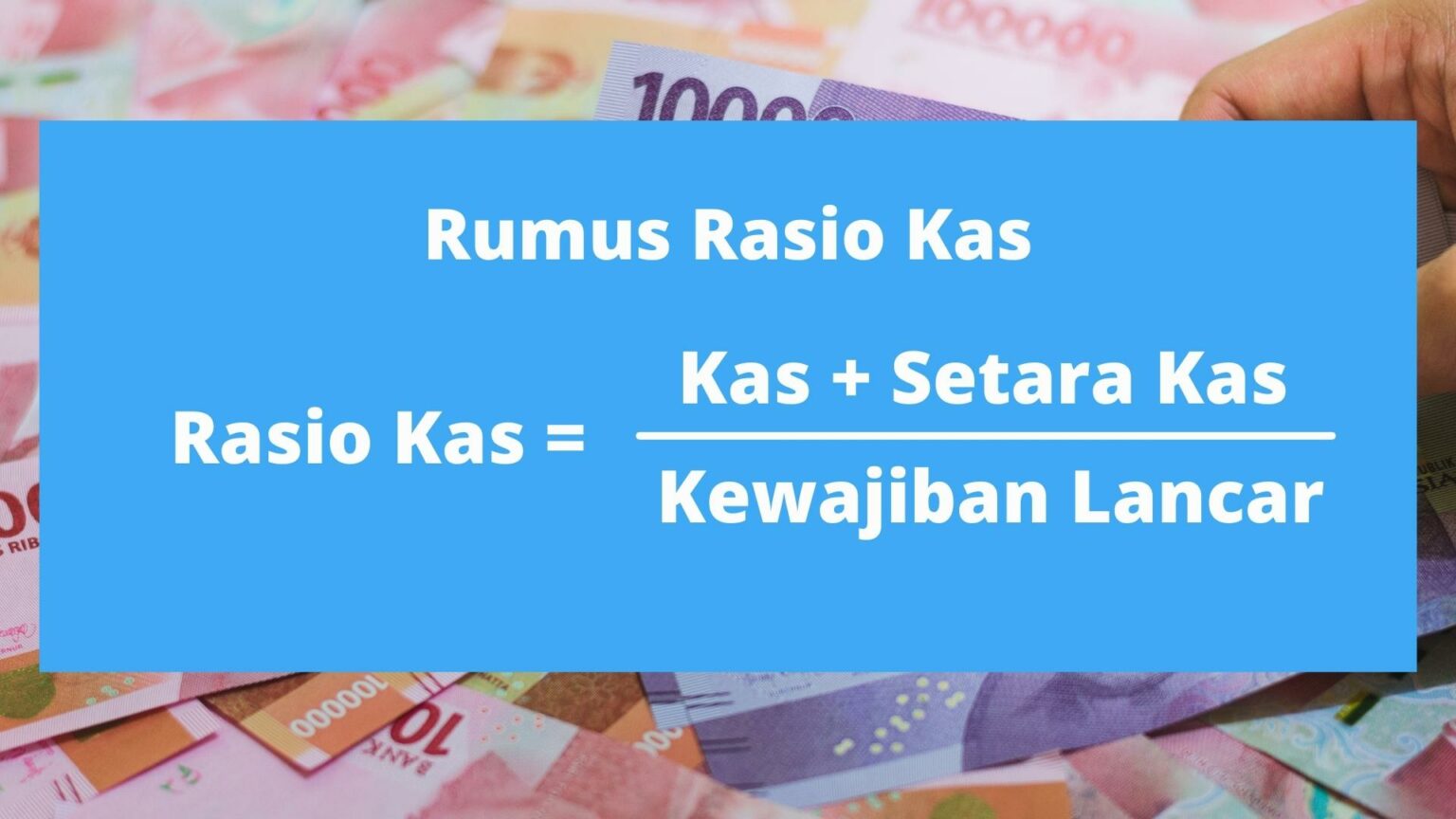 Rasio Kas: Interpretasi, Rumus dan Contoh Menghitungnya