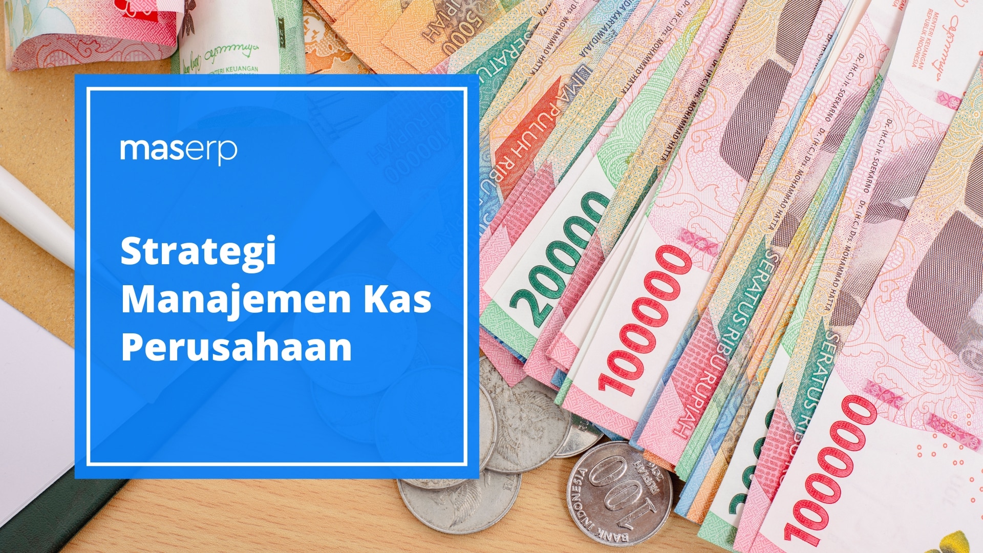 Manajemen Kas: Tujuan, Faktor yang Memengaruhi, dan Strategi